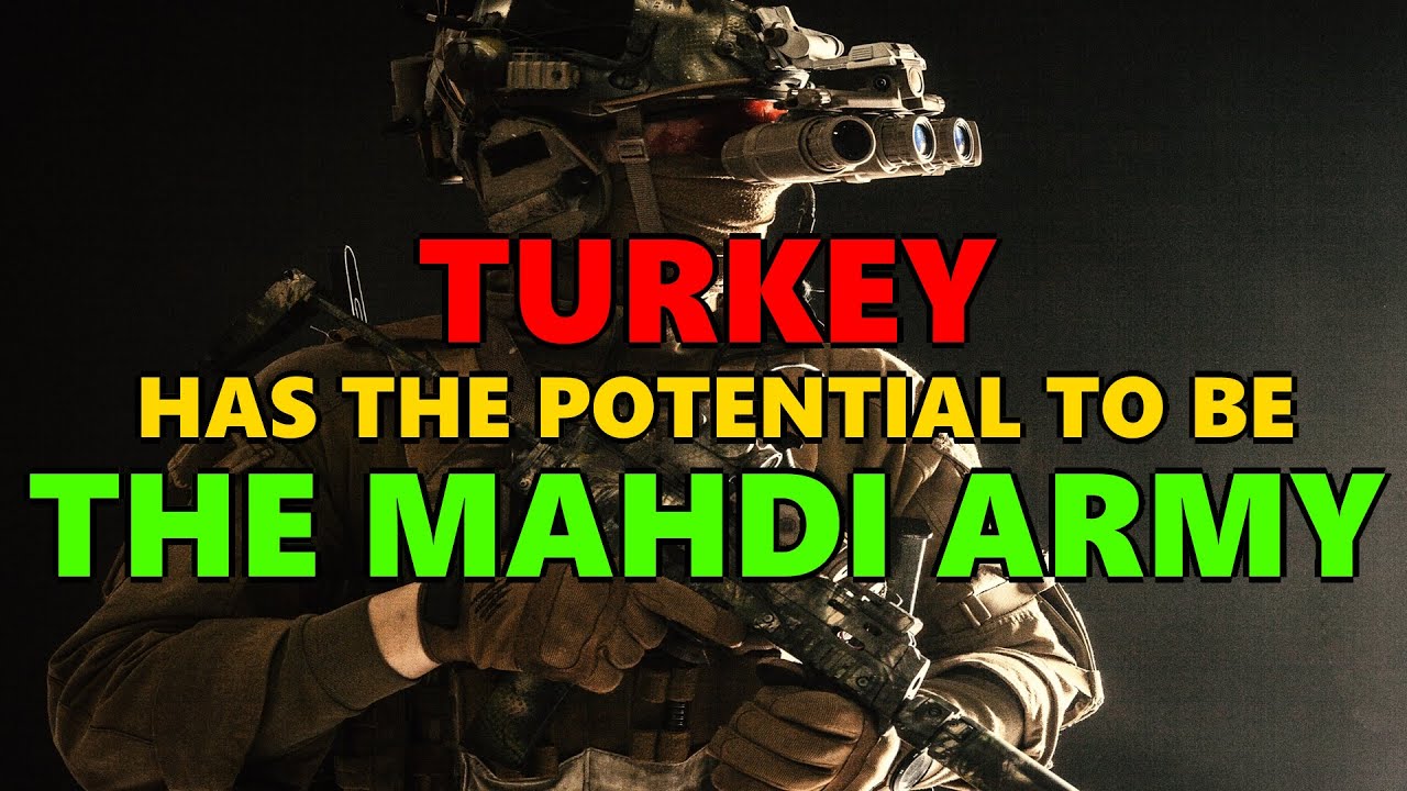 Turkey Has The Potential to be The Mahdi Army - YouTube