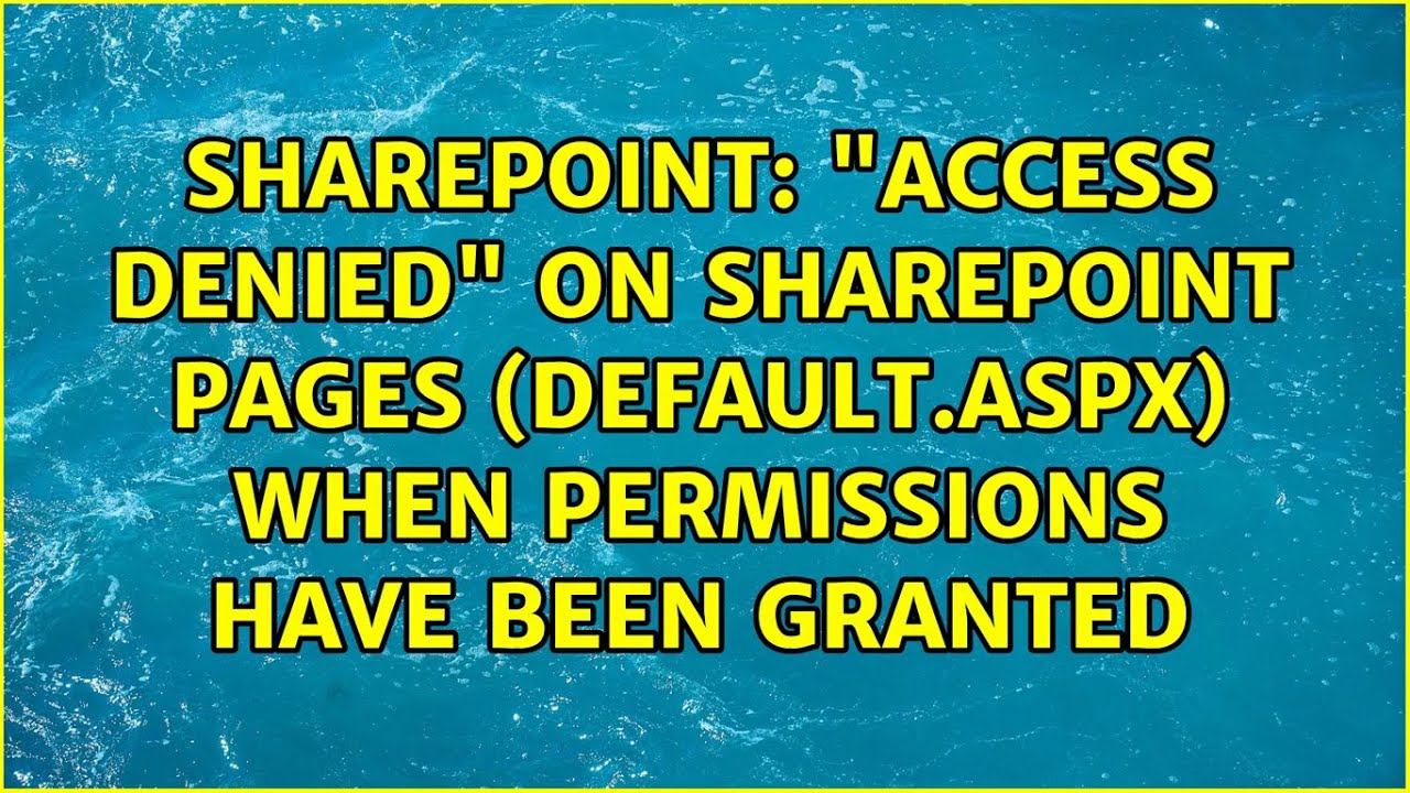 Sharepoint: "Access Denied" on SharePoint pages (default.aspx) when ...