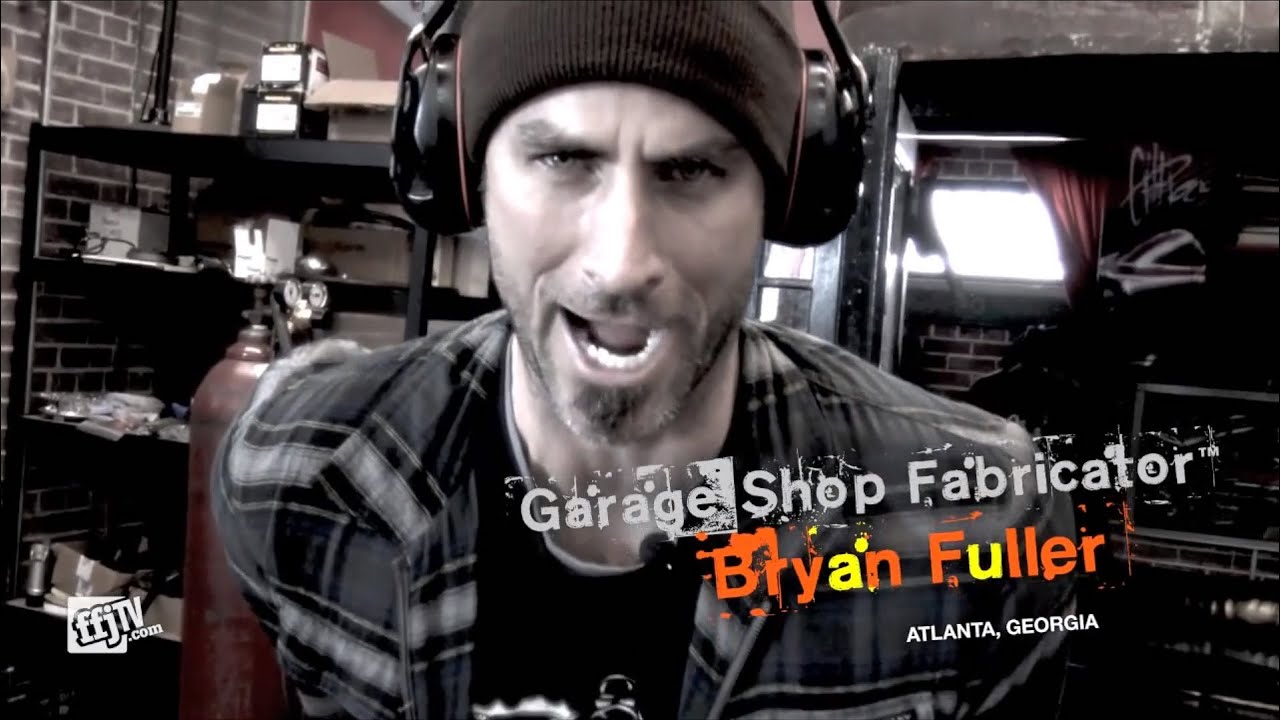 Garage Shop Fabricator™: Bryan Fuller - YouTube