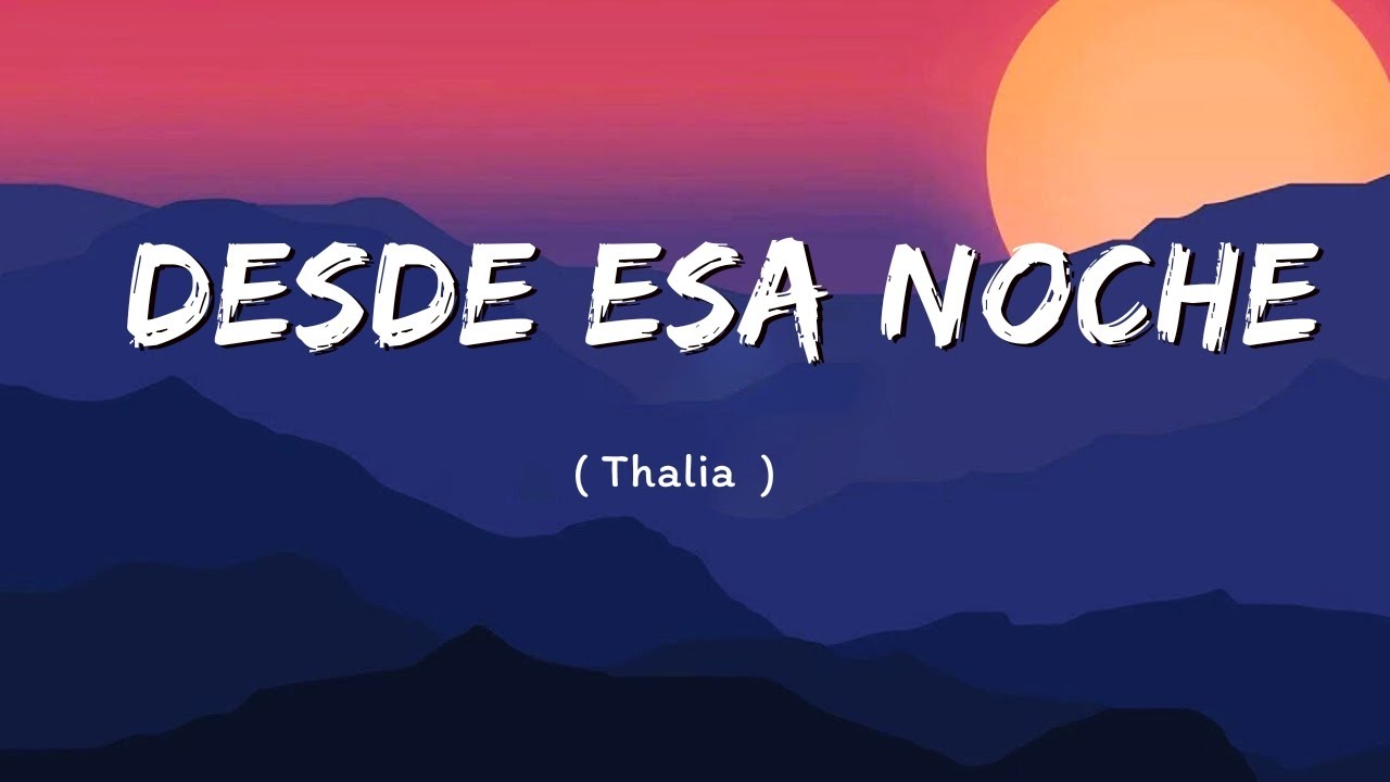 Thalia - Desde esa noche ft. Maluma (letra)