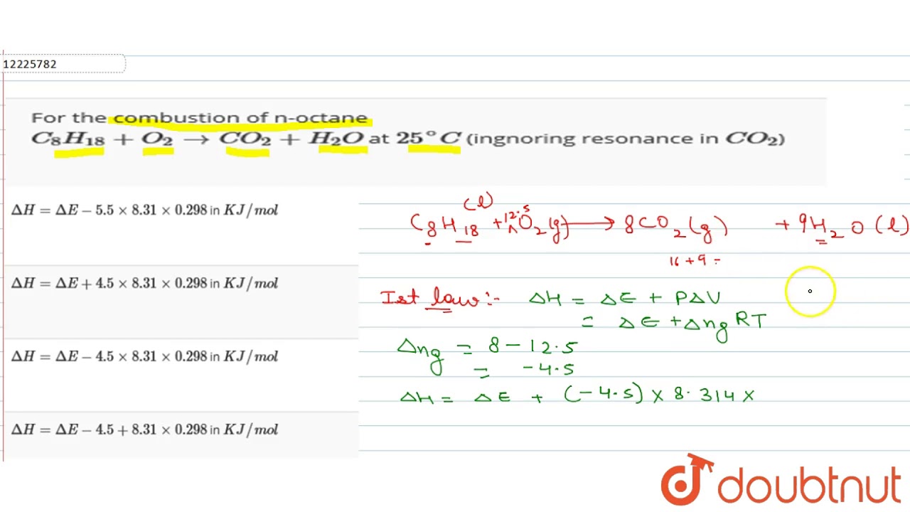 For the combustion of n-octane `C_(8)H_(18)+O_(2)rarrCO_(2)+H_(2)O` at ...