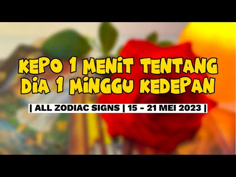 Kepo 1 Menit Tentang Dia 1 Minggu Kedepan || ALL ZODIAC || 14 - 21 MEI ...