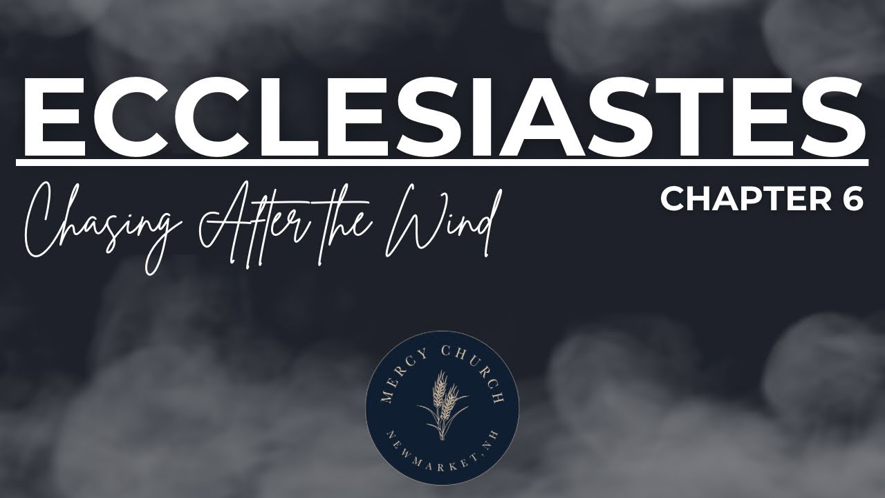 Ecclesiastes, Chapter 6 - Mercy Church Bible Study - YouTube