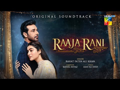 𝐑𝐚𝐚𝐣𝐚 𝐑𝐚𝐧𝐢 - 𝐎𝐒𝐓 🎶 [ Singer: Rahat Fateh Ali Khan ] Faysal Qureshi & Hina Afridi - HUM TV