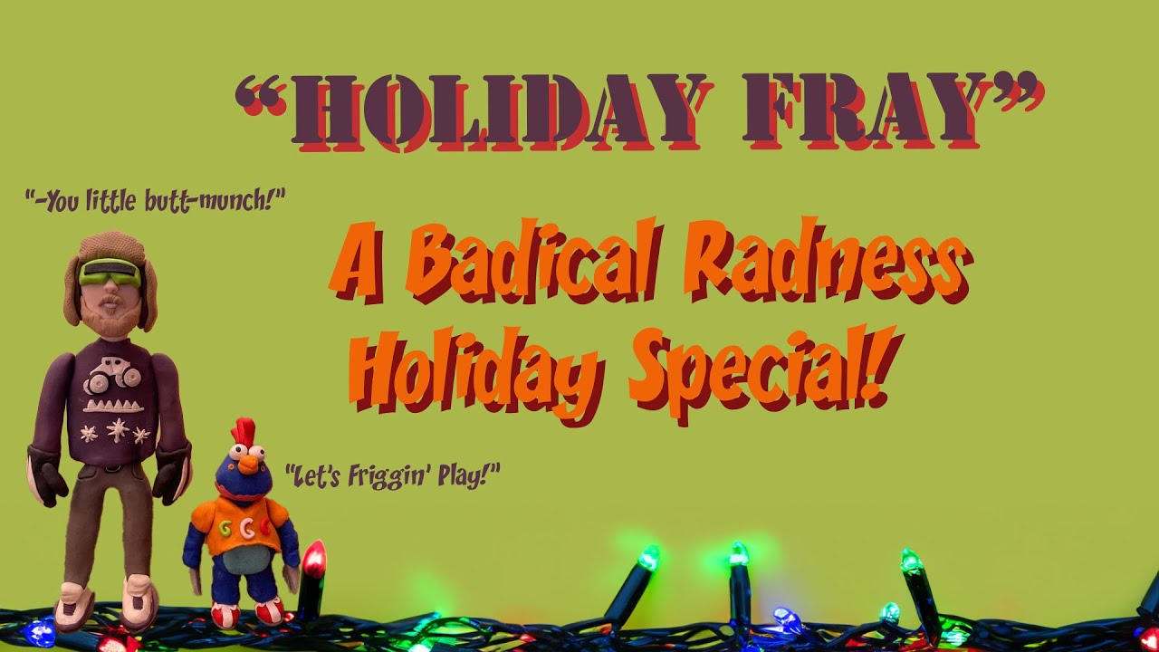 "Holiday Fray" (Badical Radness Holiday Special 3) - YouTube