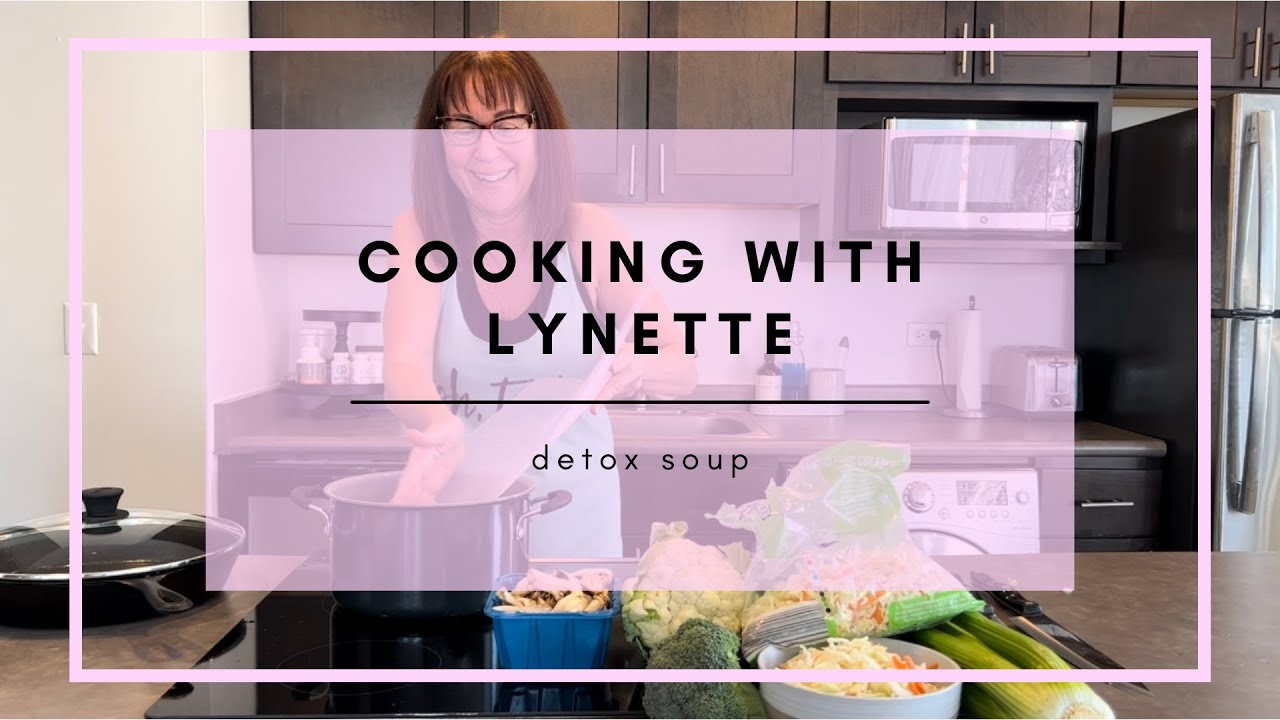 COOKING WITH LYNETTE - DETOX SOUP - YouTube