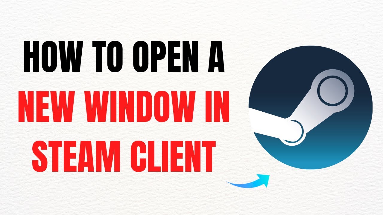 How to Open a New Window in Steam Client – Full Guide - YouTube