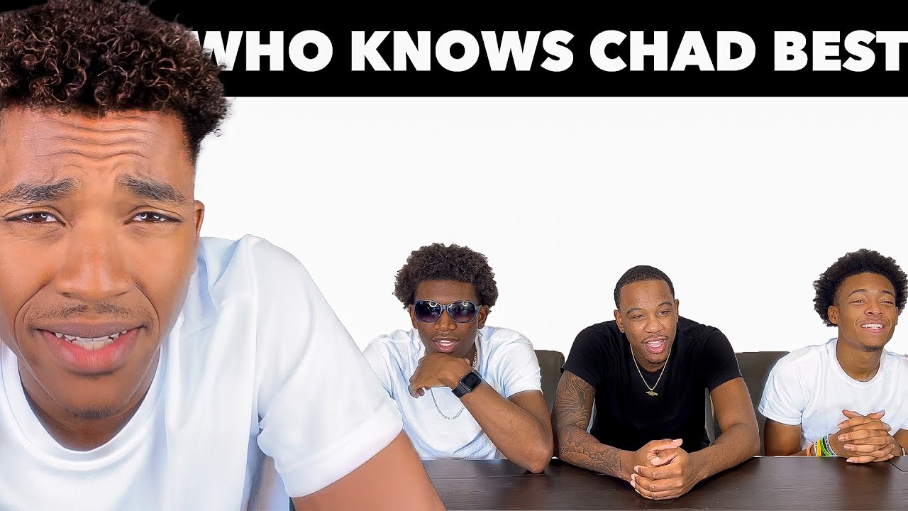 WHO KNOWS CHAD BEST - YouTube