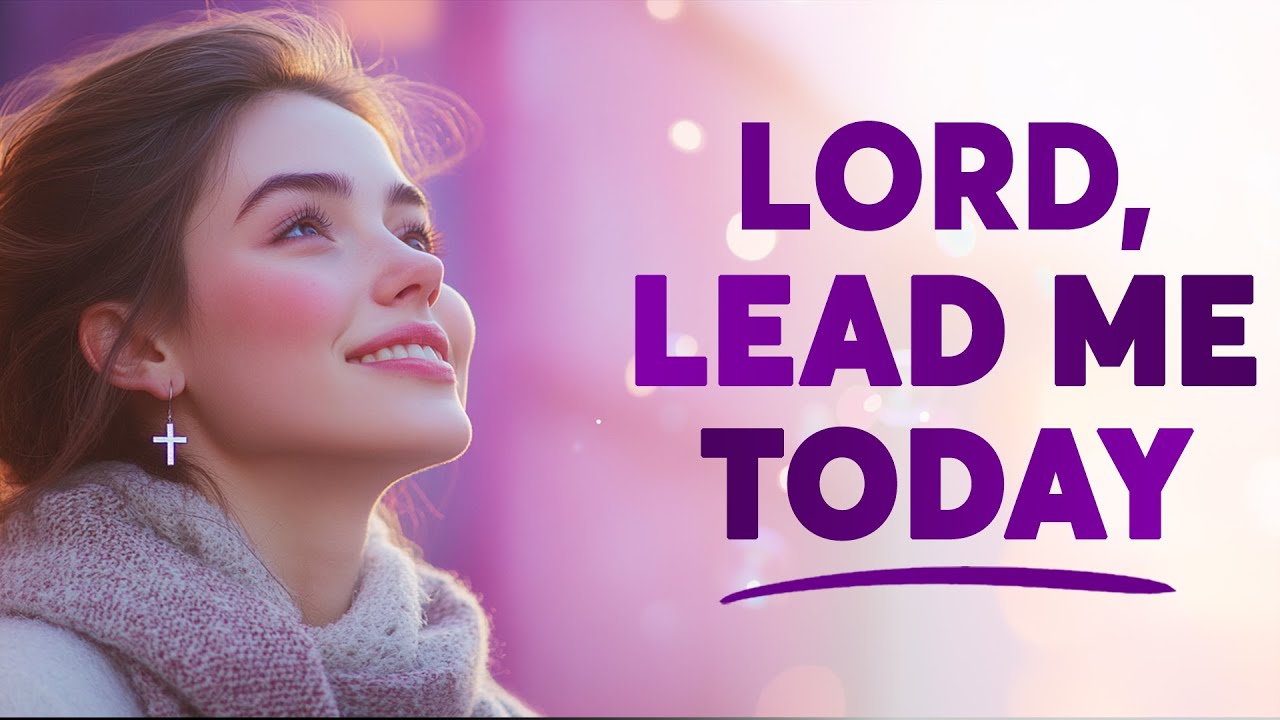 Lord, Guide My Steps to Walk in Your Favor and Blessings | Morning ...