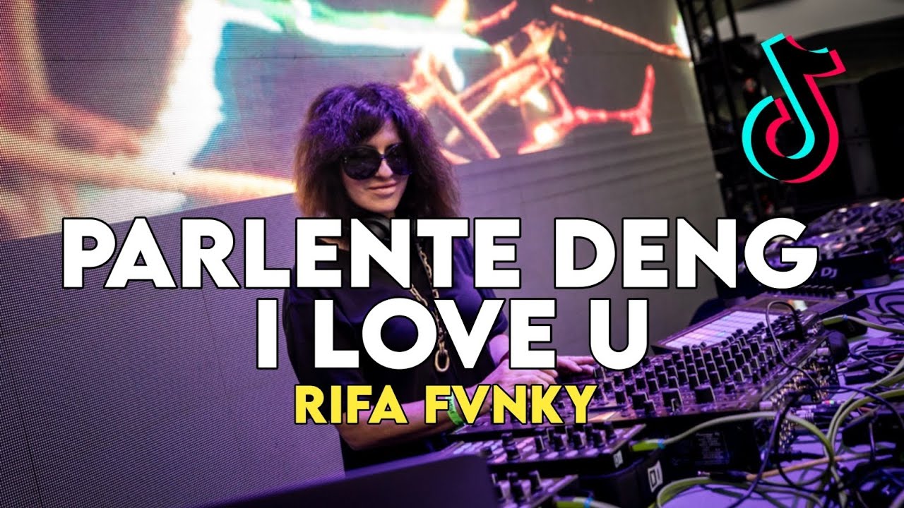 DJ PARLENTE DENG I LOVE U VIRAL TIKTOK🔥 REMIX Rifa Fvnky FULL BASS ...