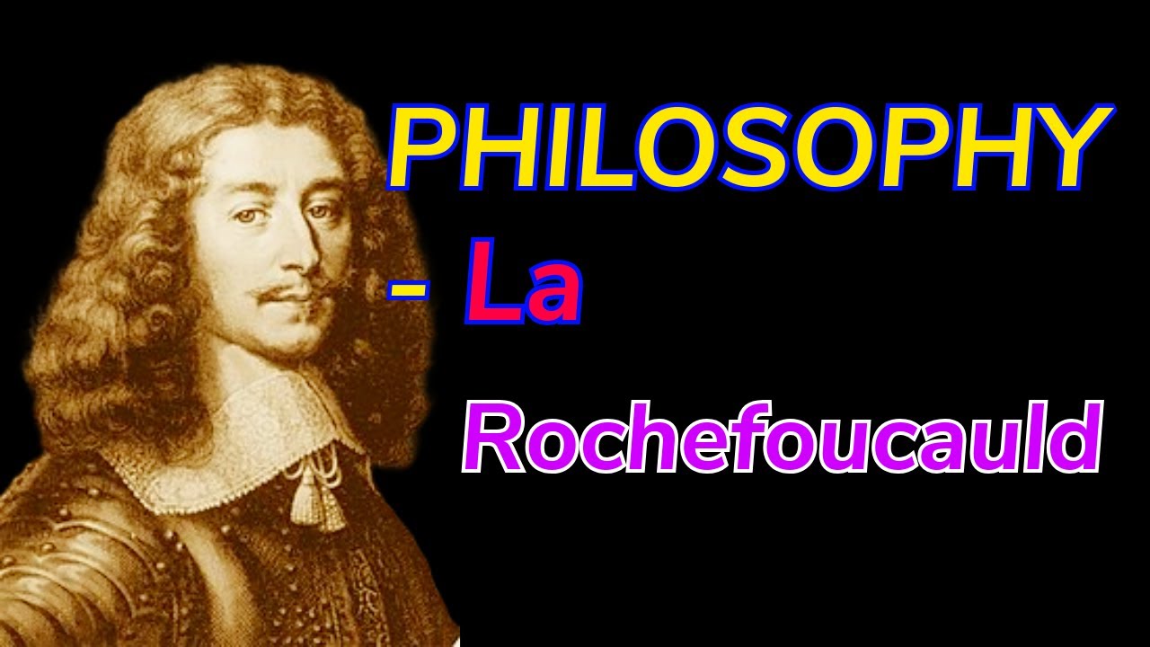 PHILOSOPHY La Rochefoucauld - YouTube
