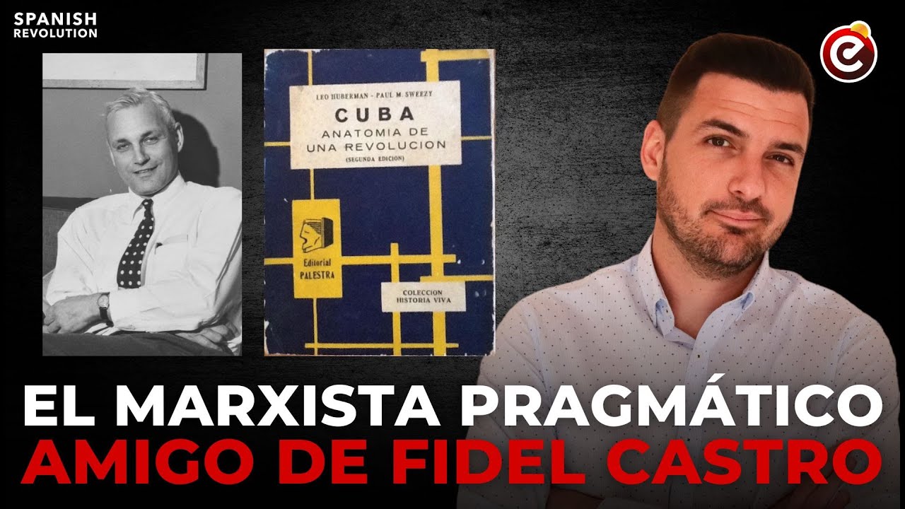EL MARXISTA PRAGMÁTICO Y AMIGO DE FIDEL CASTRO: Paul Sweezy. Un ...