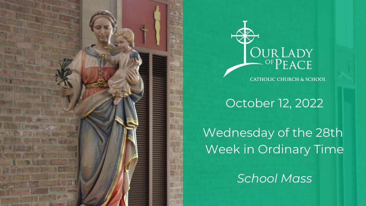October 12, 2022 School Mass - Wednesday of the 28th Week in Ordinary ...