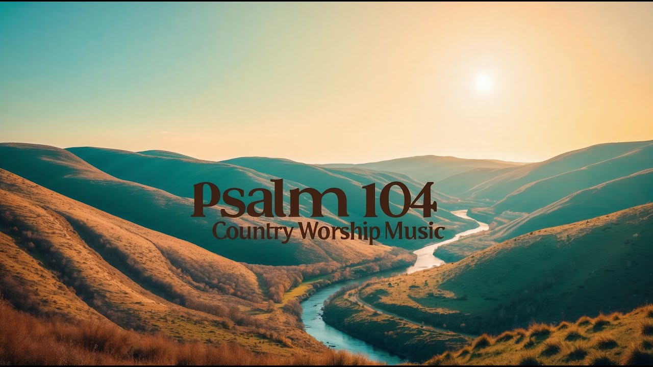 Sing Among Branches 🌿 | Uplifting Country Worship | Psalm 104:10-18 ...