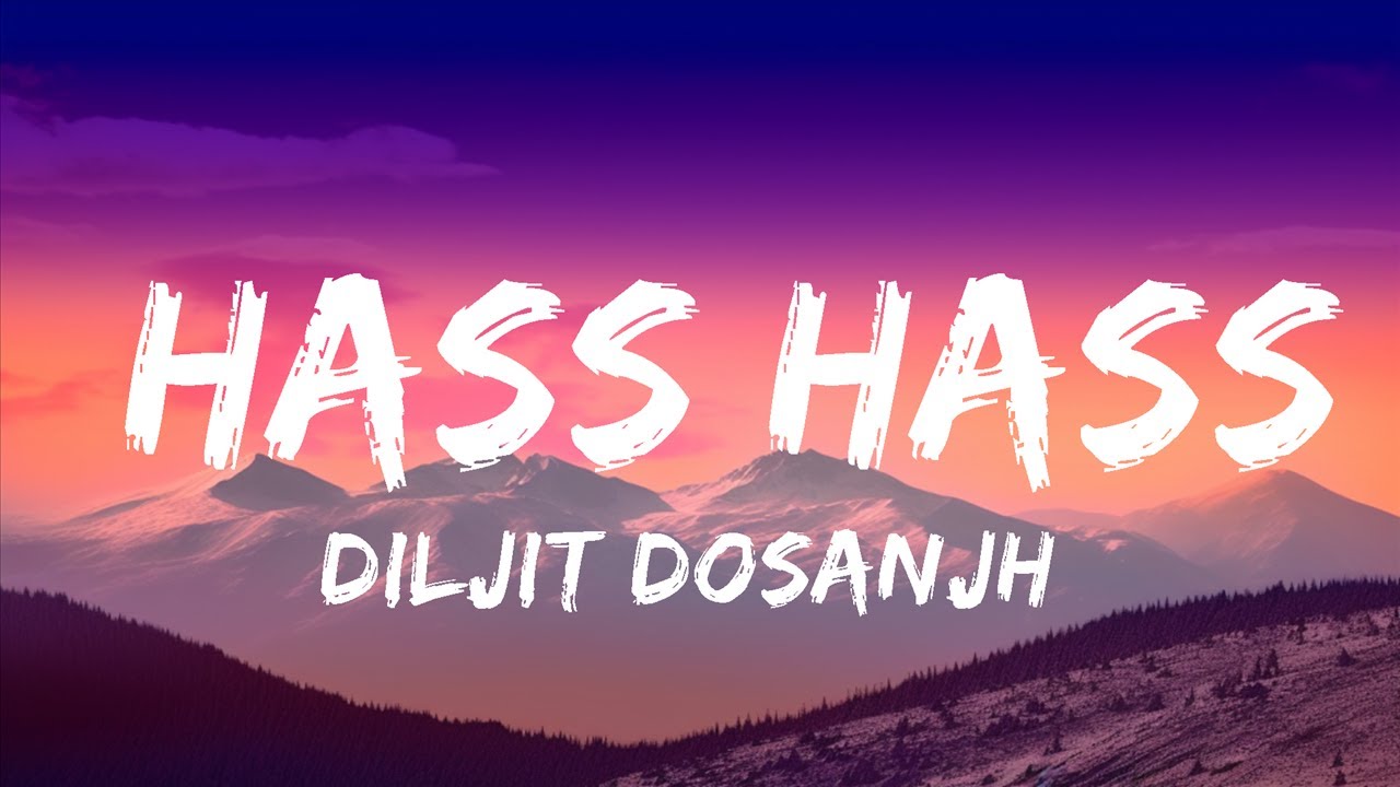 Diljit Dosanjh, Sia - Hass Hass (Lyrics) [1 Hour Version] - YouTube