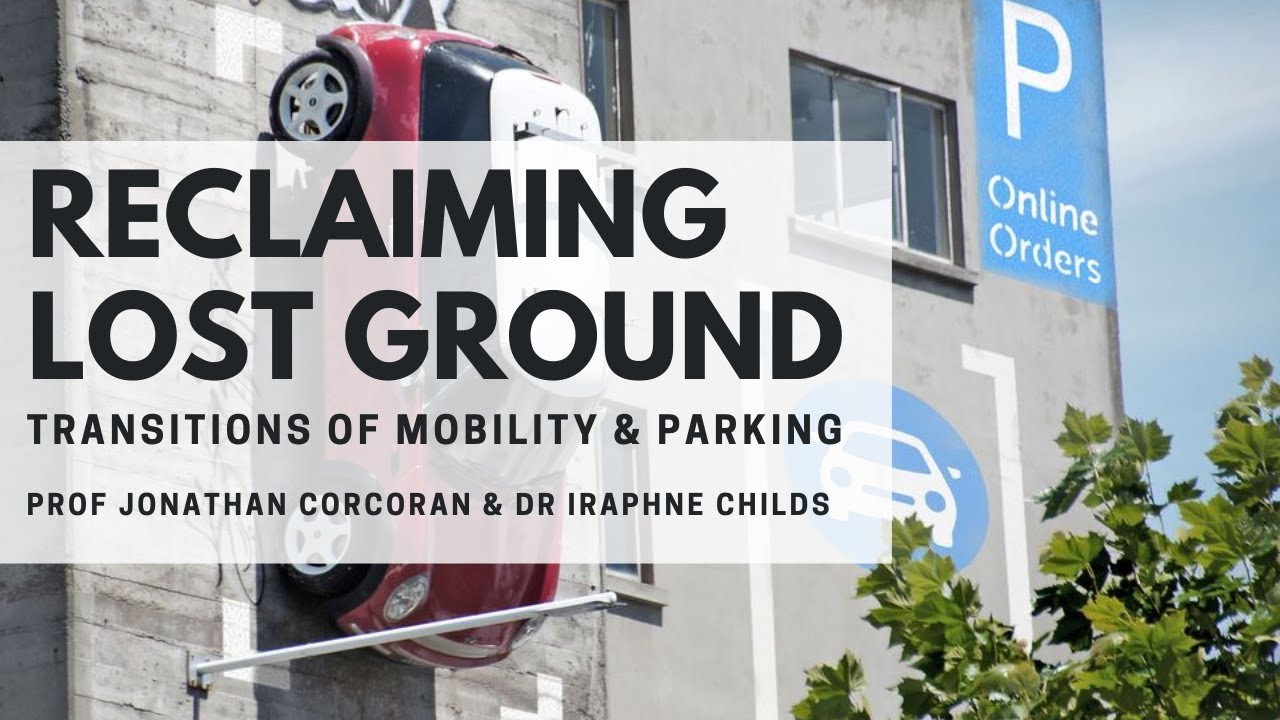 Reclaiming Lost Ground: Transitions of Mobility and Parking - YouTube