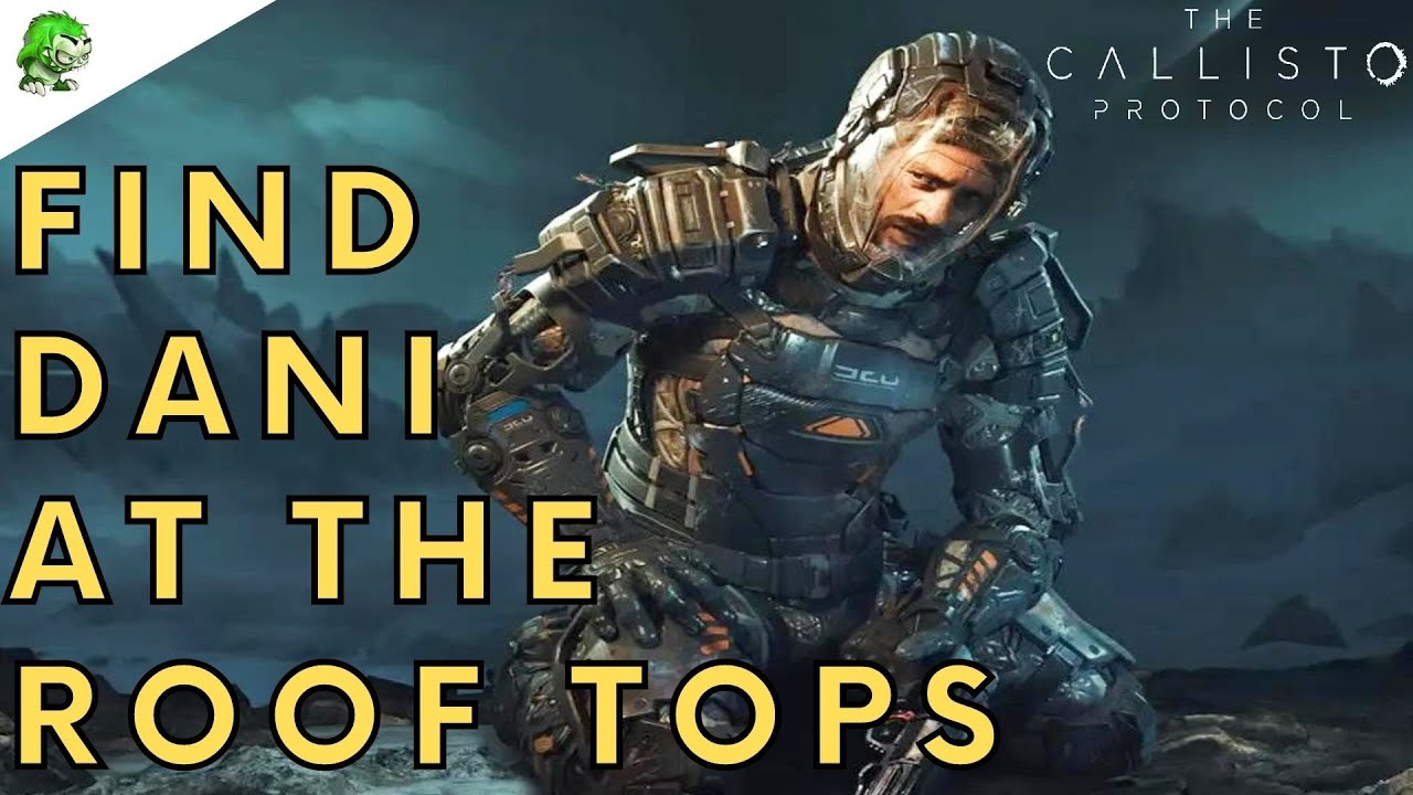 The Callisto Protocol Find Dani At The Roof Tops - YouTube
