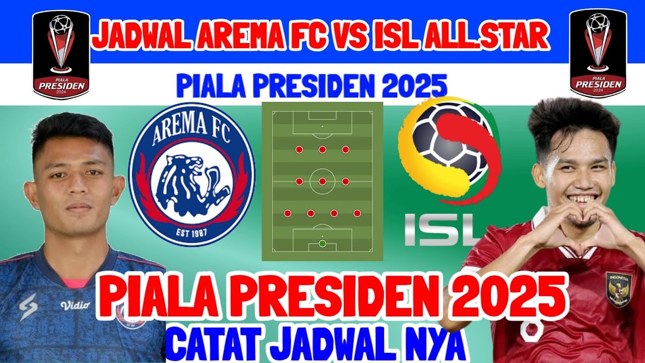 JADWAL AREMA FC VS ISL AL STAR INDONESIA - PIALA PRESIDEN 2025 - KABAR ...