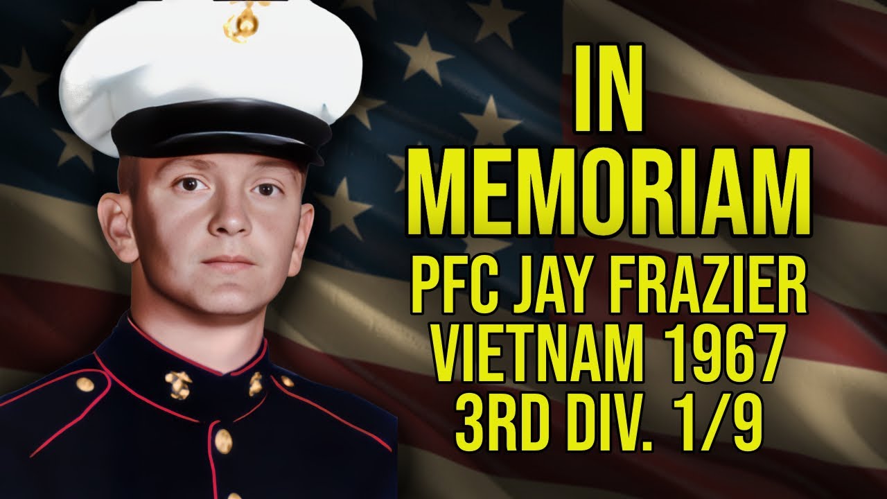 IN MEMORIAM - PFC Jay Thomas Frazier U.S.M.C. Vietnam 1967, 3rd Marine ...