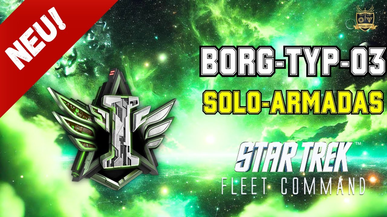 NEU: Borg-Typ-03-Solo-Armadas | Wie spielt man Star Trek Fleet Command? | Outside Views STFC ...