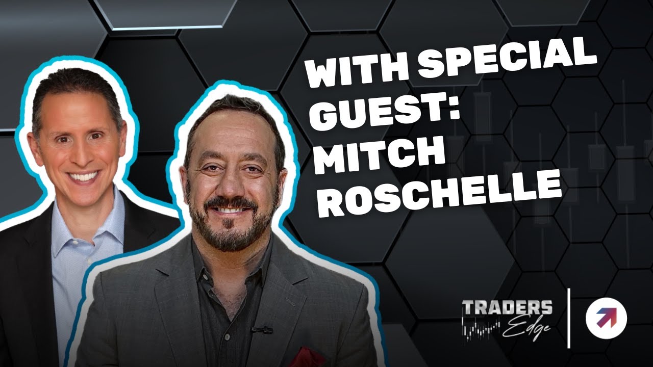 Traders Edge Ep. 39 | With Special Guest: Mitch Roschelle | 5.1.24 ...