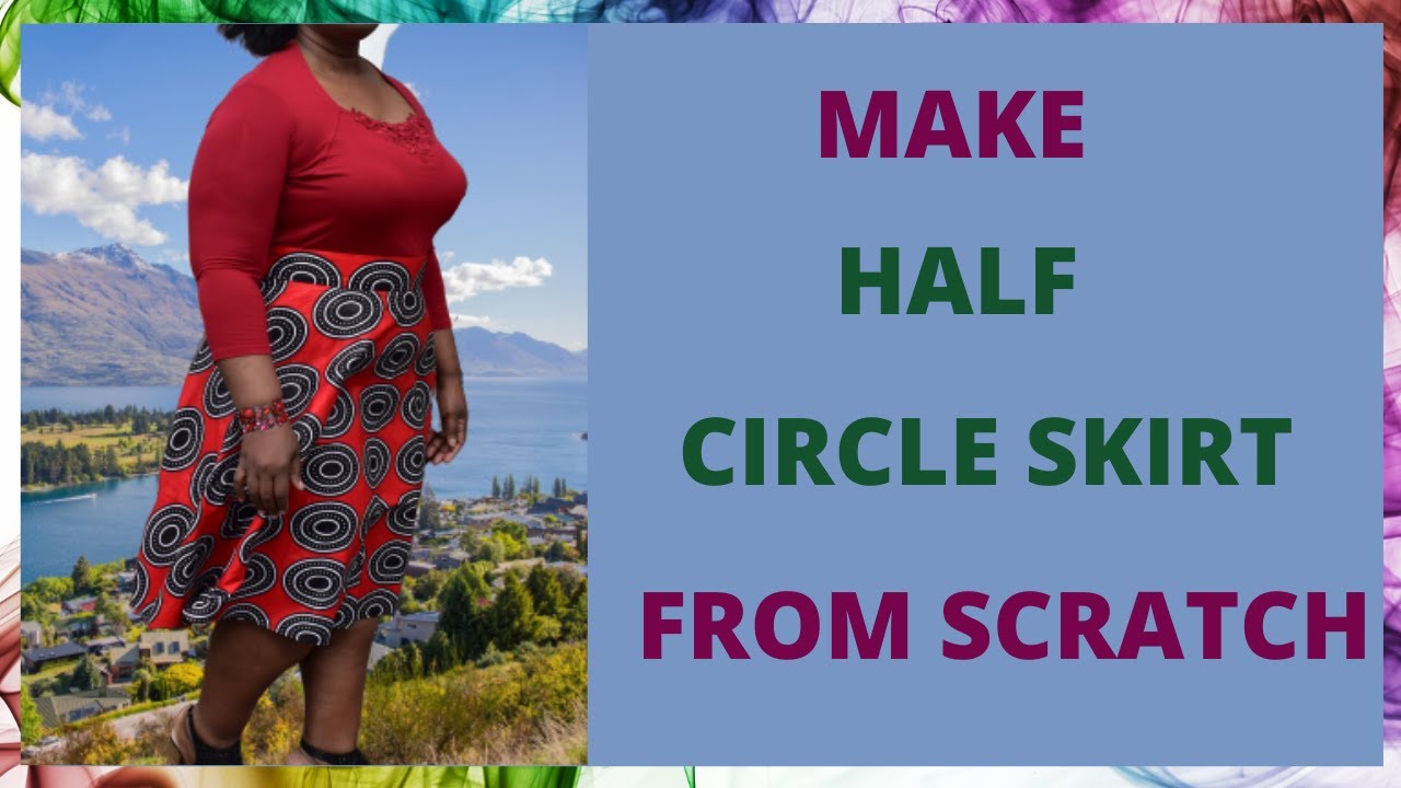 How To Make Half Circle Skirt From SCRATCH With Measurements YouTube How To Make Half Circle Skirt From SCRATCH With Measurements YouTube
