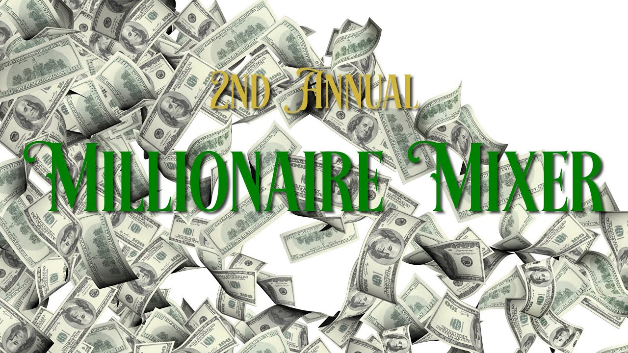 THE 2ND ANNUAL MILLIONAIRE MIXER - YouTube
