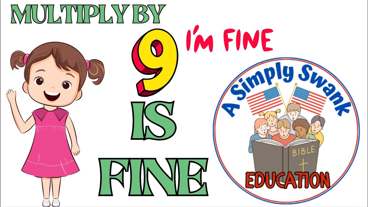 MULTIPLY BY 9 IS FINE, SING ALONG, THIS SILLY SONG, DON'T BE WRONG FOR ...