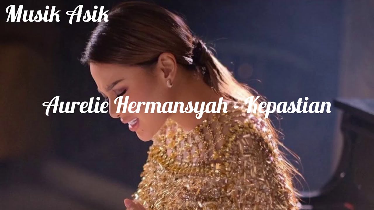 Aurelie Hermansyah - Kepastian (Lirik Video) - YouTube