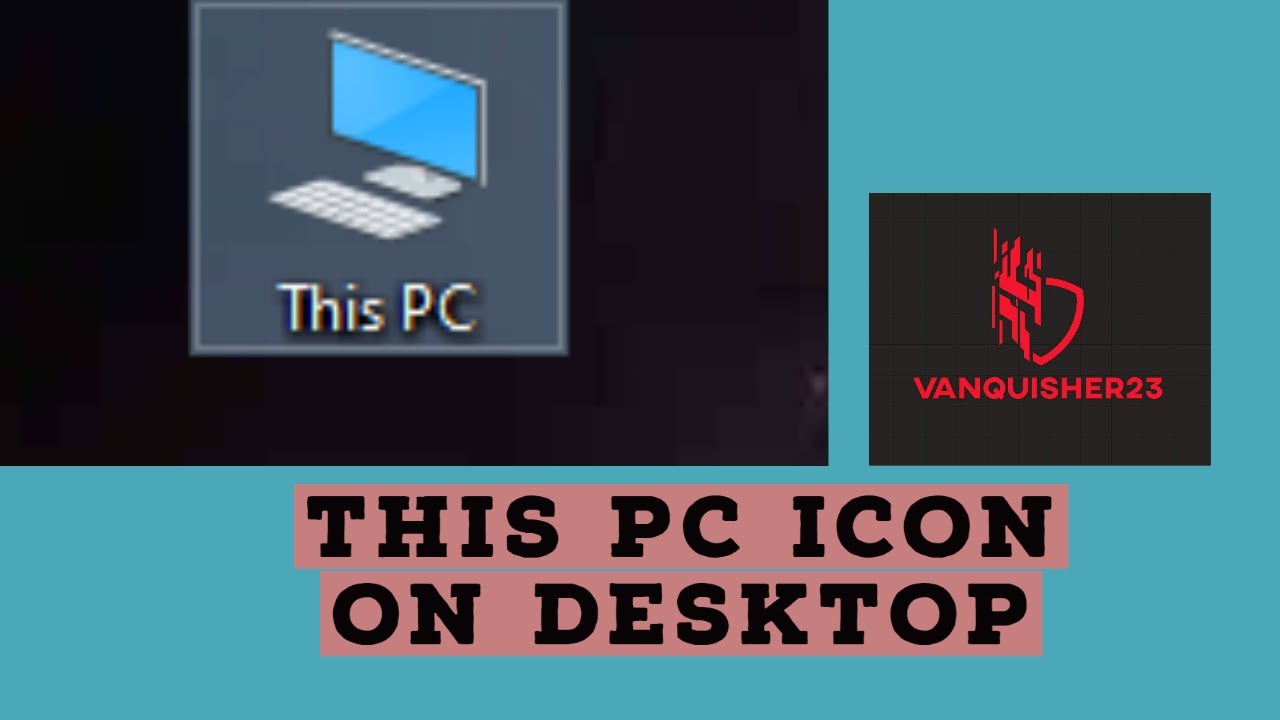How to Show "This PC" Icon on your desktop (WIN 10) | Vanquisher23 ...