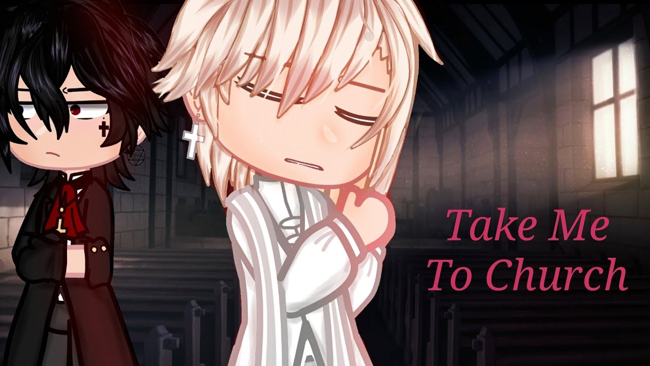 Take Me To Church |GCMV| Gacha [ Read Description! ] - YouTube
