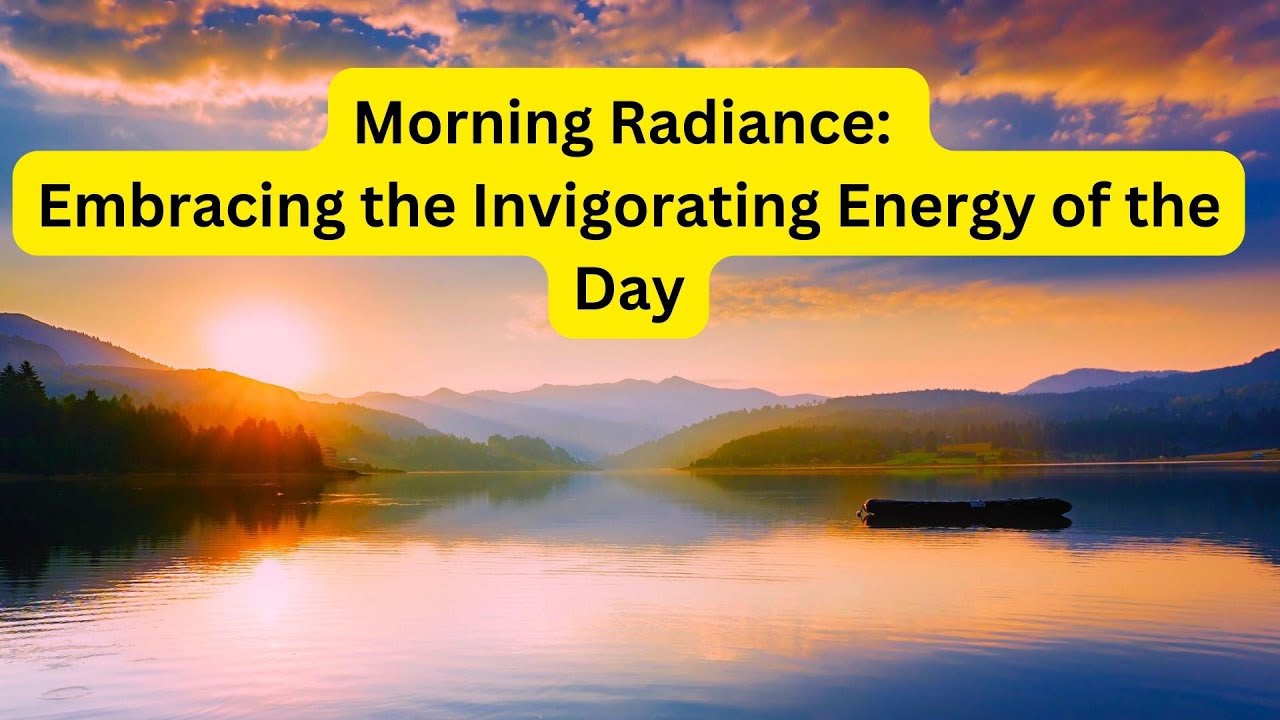 Morning Radiance Meditation: Embracing the Invigorating Energy of the ...