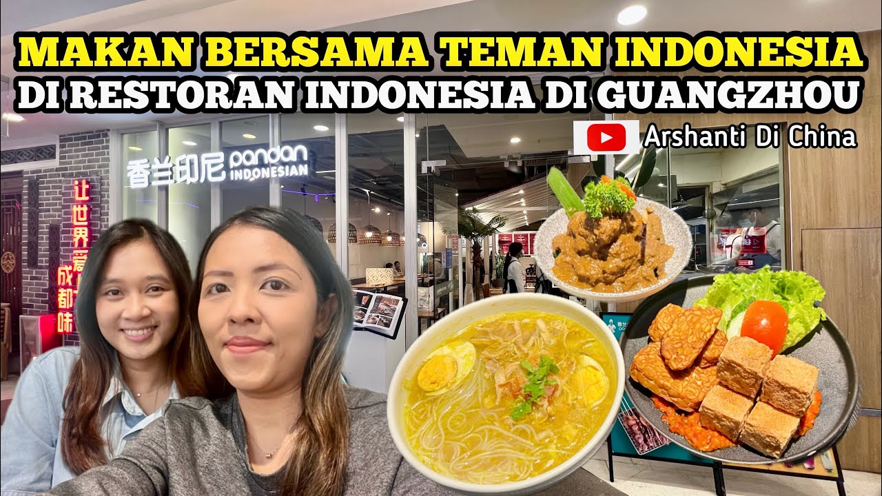 KE RESTORAN INDONESIA DI GUANGZHOU CHINA MAKAN BERSAMA TEMAN INDONESIA ...