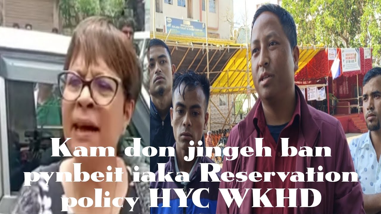Kam don jingeh ban pynbeit iaka reservation policy. HYC WKHD - YouTube