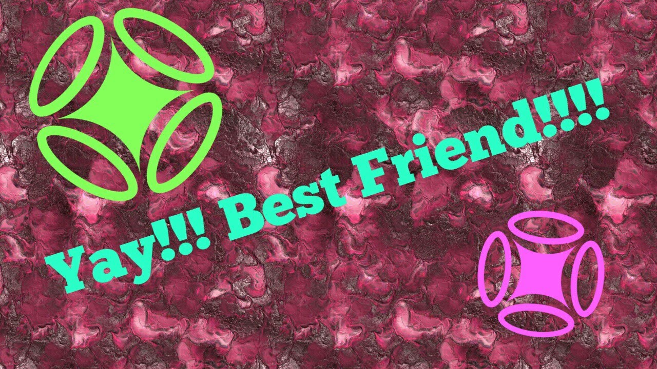 YAY!! BEST FRIEND!!! - YouTube