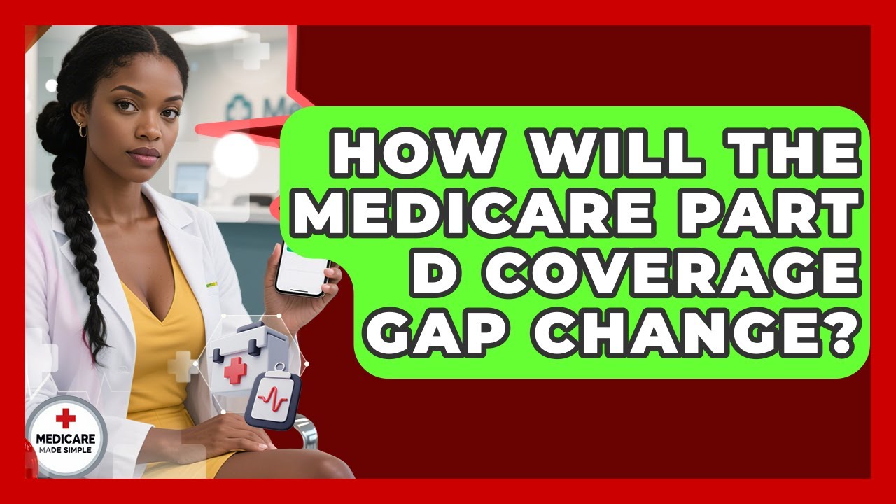 How Will The Medicare Part D Coverage Gap Change? - Medicare Made ...