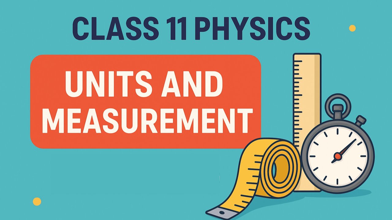 Unit and Measurement | Chapter 1| Lecture 6 | Class 11 Physics | CBSE ...