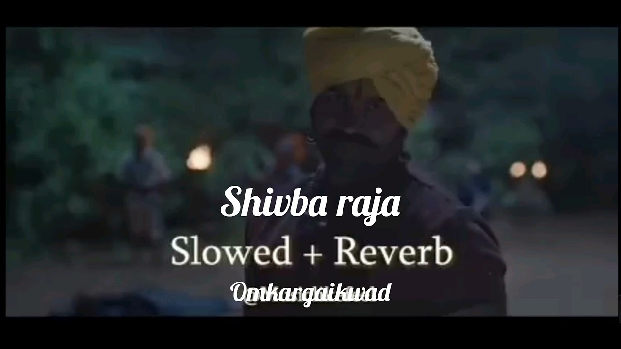 Shivba Raja Song | [Slowed+Reverb |@omkargaikwad9032 Sher Shivraj ...