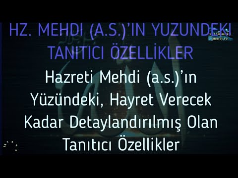 HZ.#MEHDİ (AS)'IN YÜZÜNDE ve VUCUDUNDAKİ HAYRET VERECEK KADAR DETAYLANDIRILMIŞ ÖZELLİKLERİ YENİ.2023