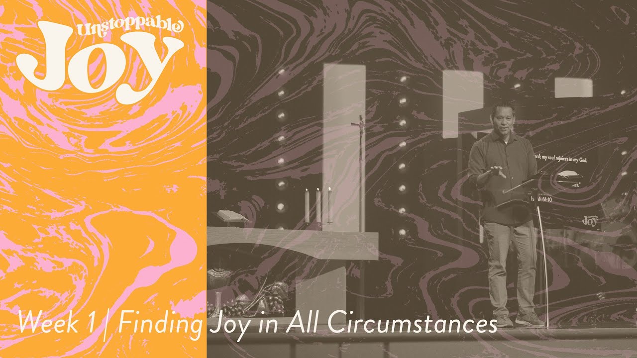 Joy In All Circumstances | Unstoppable Joy | Week 1 (Full Service ...