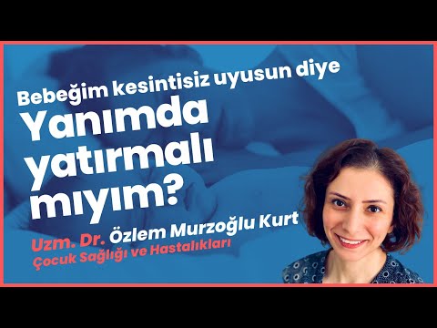 Bebeğim Uyusun Diye  Yanımda Yatırmalı Mıyım?- Uzm. Dr.Özlem Murzoğlu Kurt