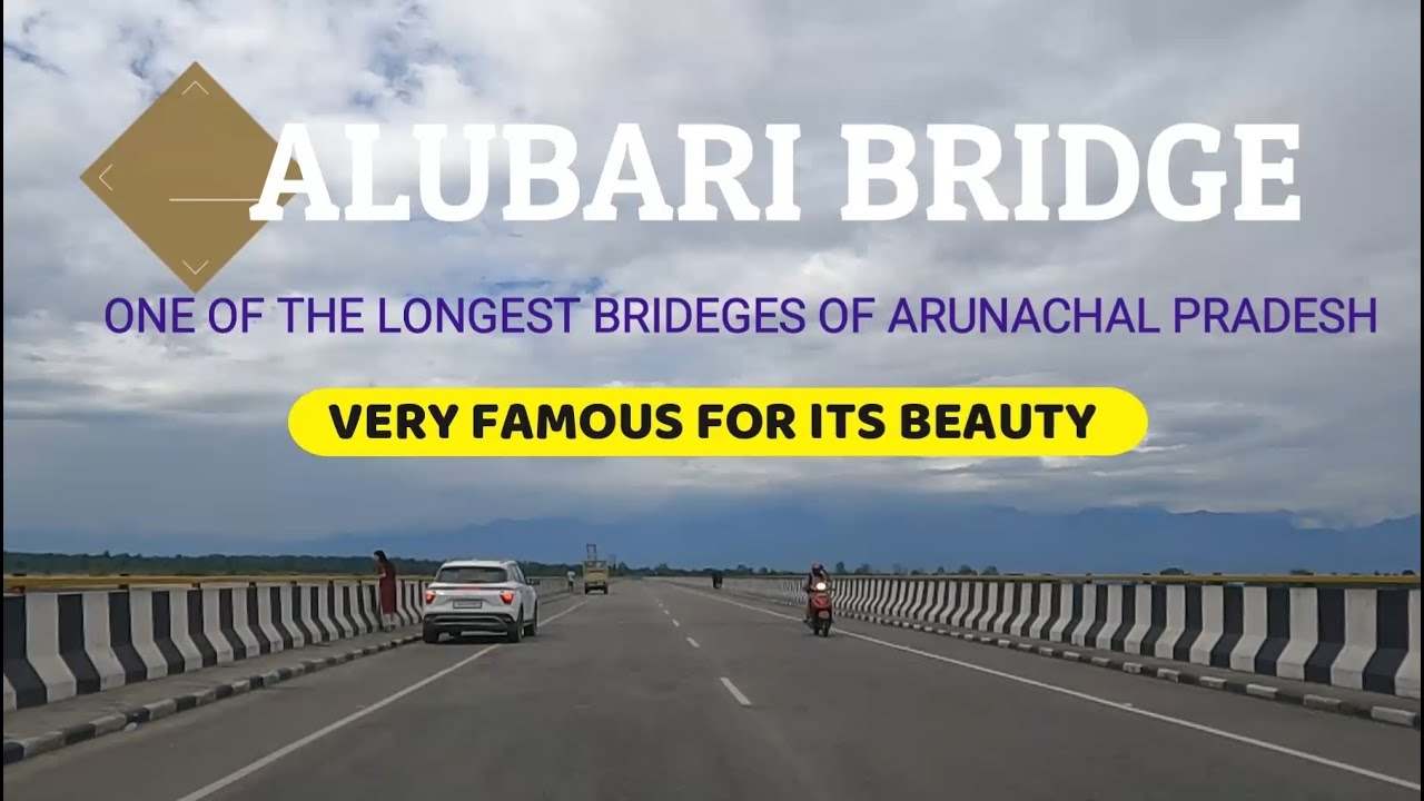 Alubari Bridge-One Of The Longest Bridges of Arunachal Pradesh ...