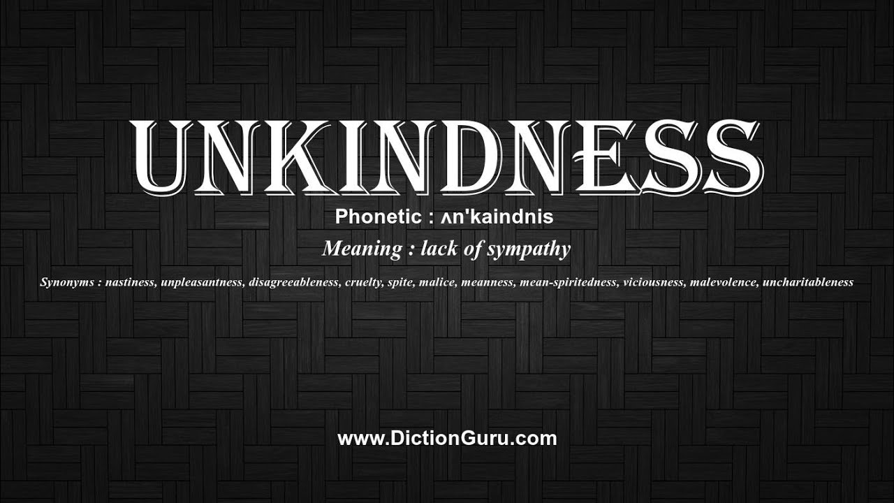 How to Pronounce unkindness with Meaning, Phonetic, Synonyms and ...