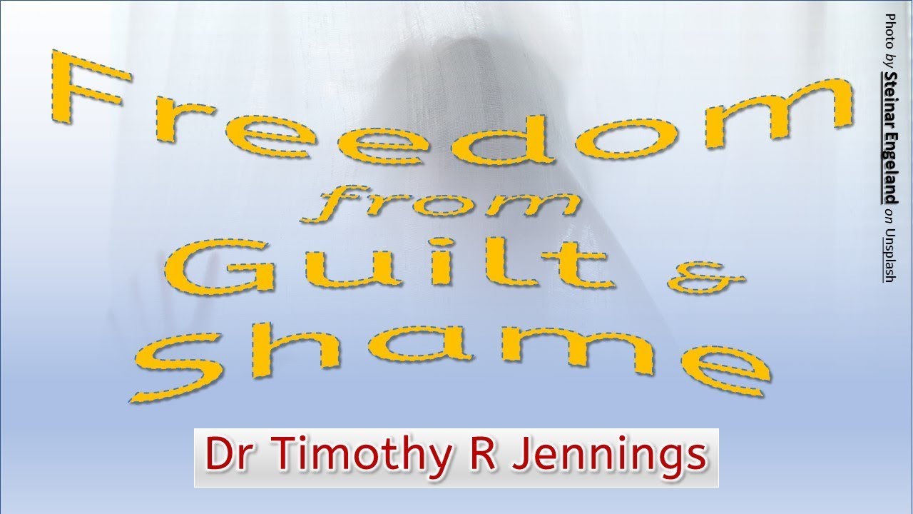 Freedom from guilt and shame - Dr Tim Jennings 2/20 - YouTube