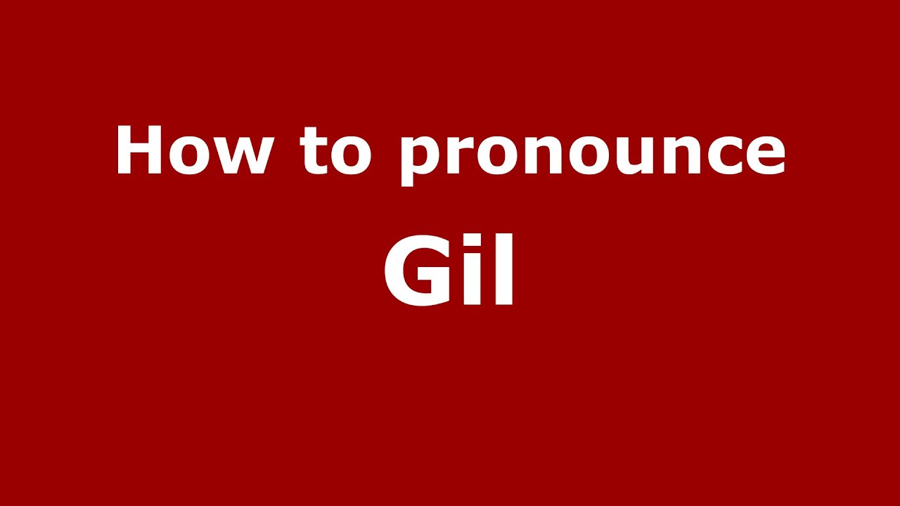 How to pronounce Gil (Spanish/Argentina) - PronounceNames.com - YouTube