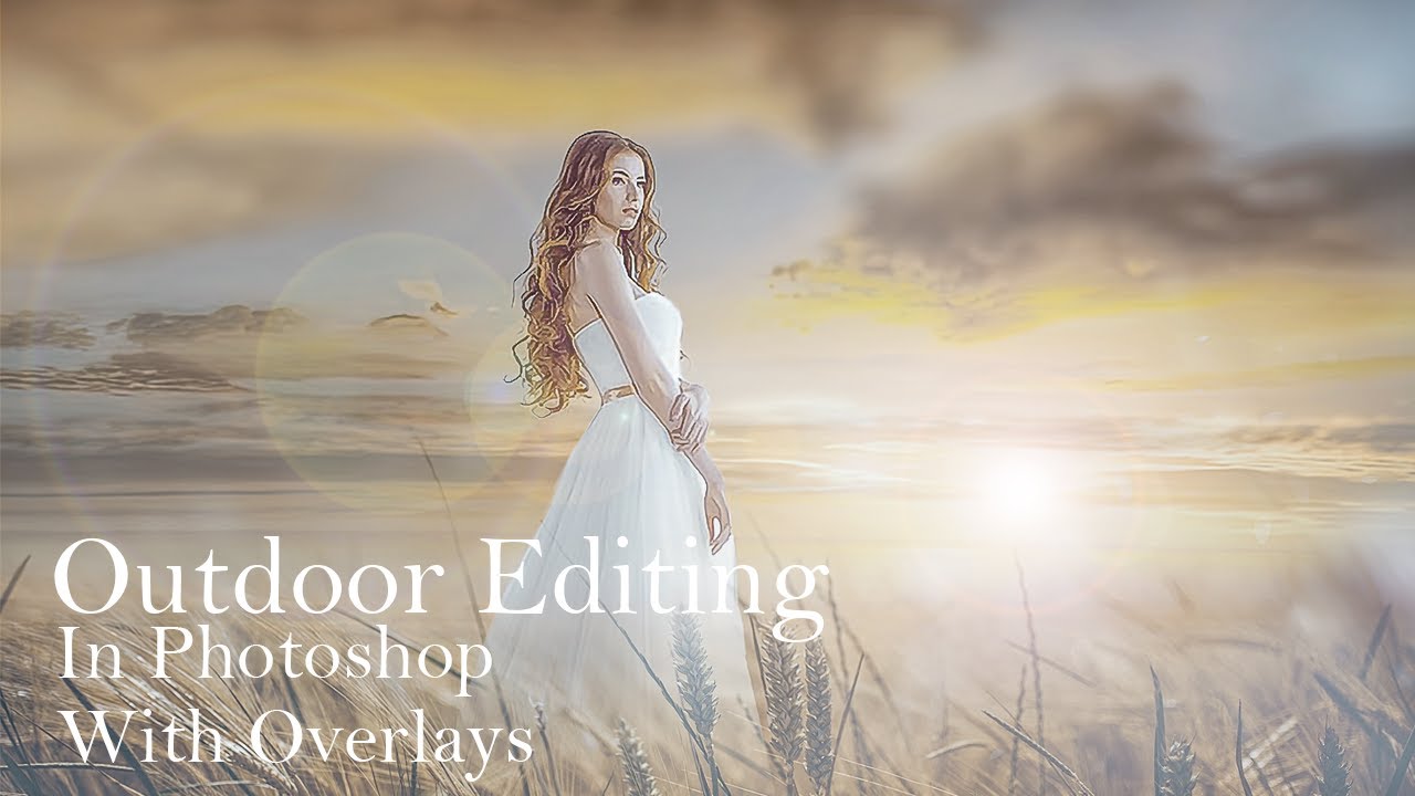 OUTDOOR EDITING IN PHOTOSHOP WITH OVERLAYS - YouTube