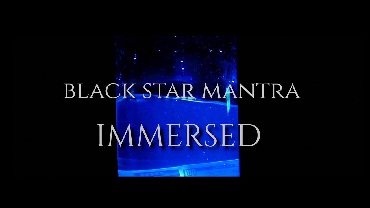 BLACK STAR MANTRA IMMERSED [OFFICIAL MUSIC VIDEO ] - YouTube