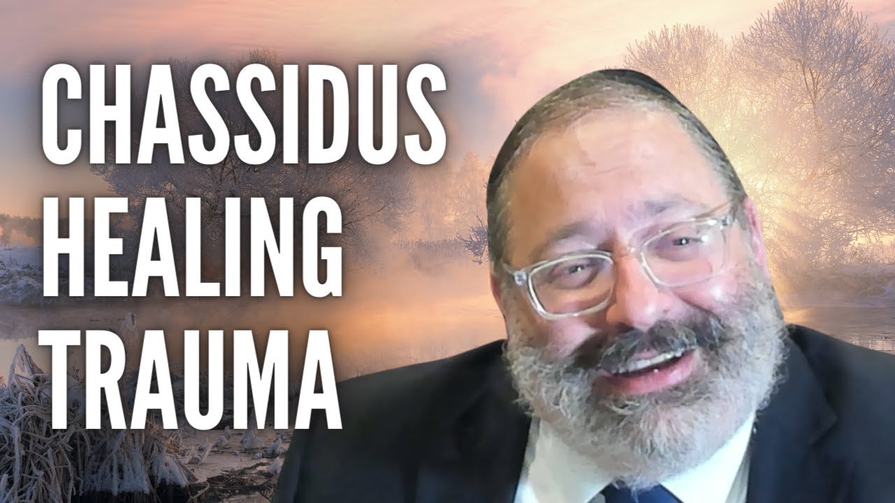 Why Chassidus Is Critical to Trauma Healing - YouTube
