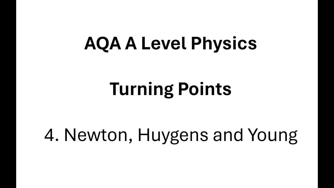 AQA A Level Physics: Turning Points: 4 Newton, Huygens and Young - YouTube