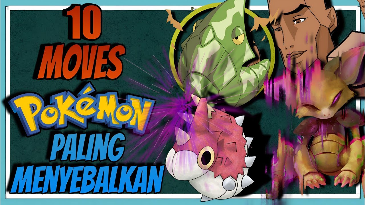 10 MOVES POKÉMON PALING MENYEBALKAN UNTUK DI HADAPI - YouTube